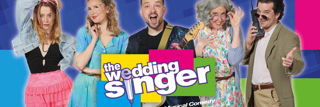 The Wedding Singer, The Musical - Broadway Cinema & Theatre, Letchworth